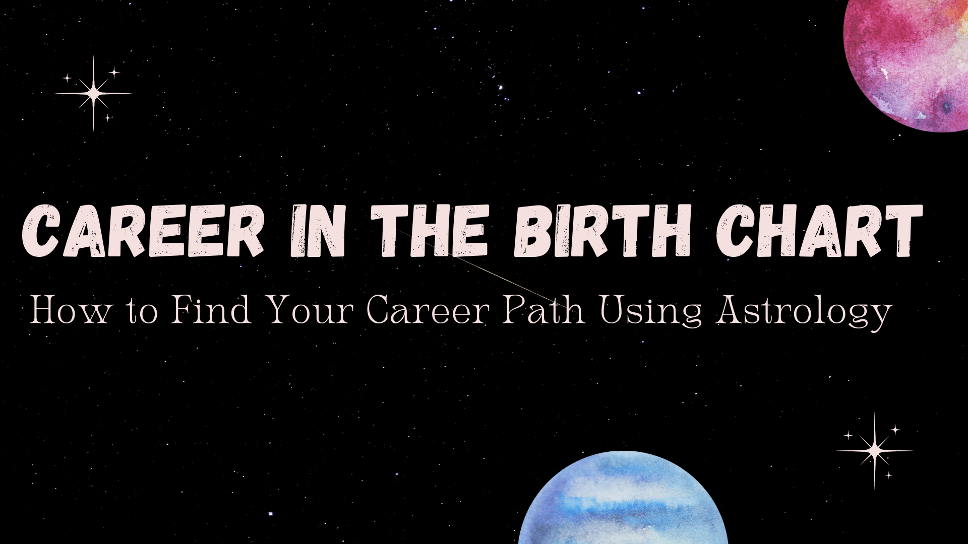 Career in the Birth Chart: How to Find Your Career Path Using Astrology ...