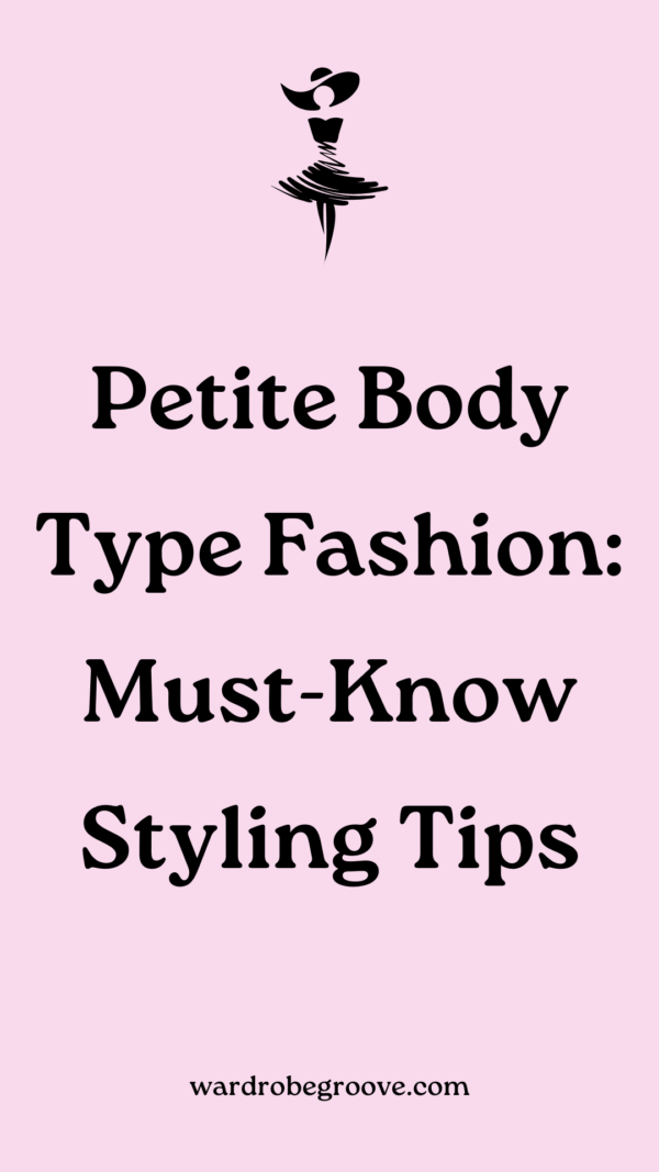 Petite Body Types: Styling Tips to Elongate Your Silhouette - Wardrobe ...