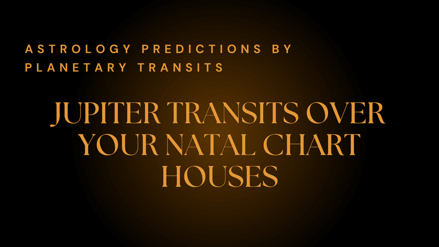 Astrology Predictions by Planetary Transits: Jupiter Transits Over Your ...
